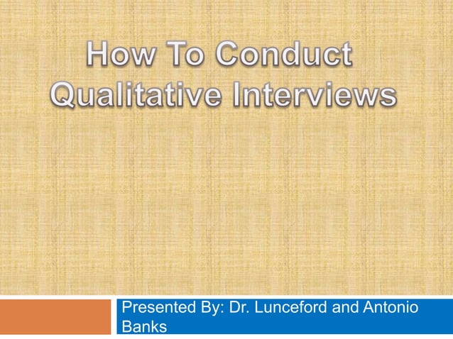 How to conduct qualitative interviews | PPT