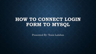 How to connect login form to mysql.pptx