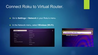 How to connect roku to virtual router - windows | PPT
