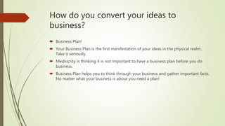 How to convert your ideas to business | PPT