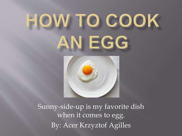How to cook an egg by Acer Krzyztof Agilles.pptx