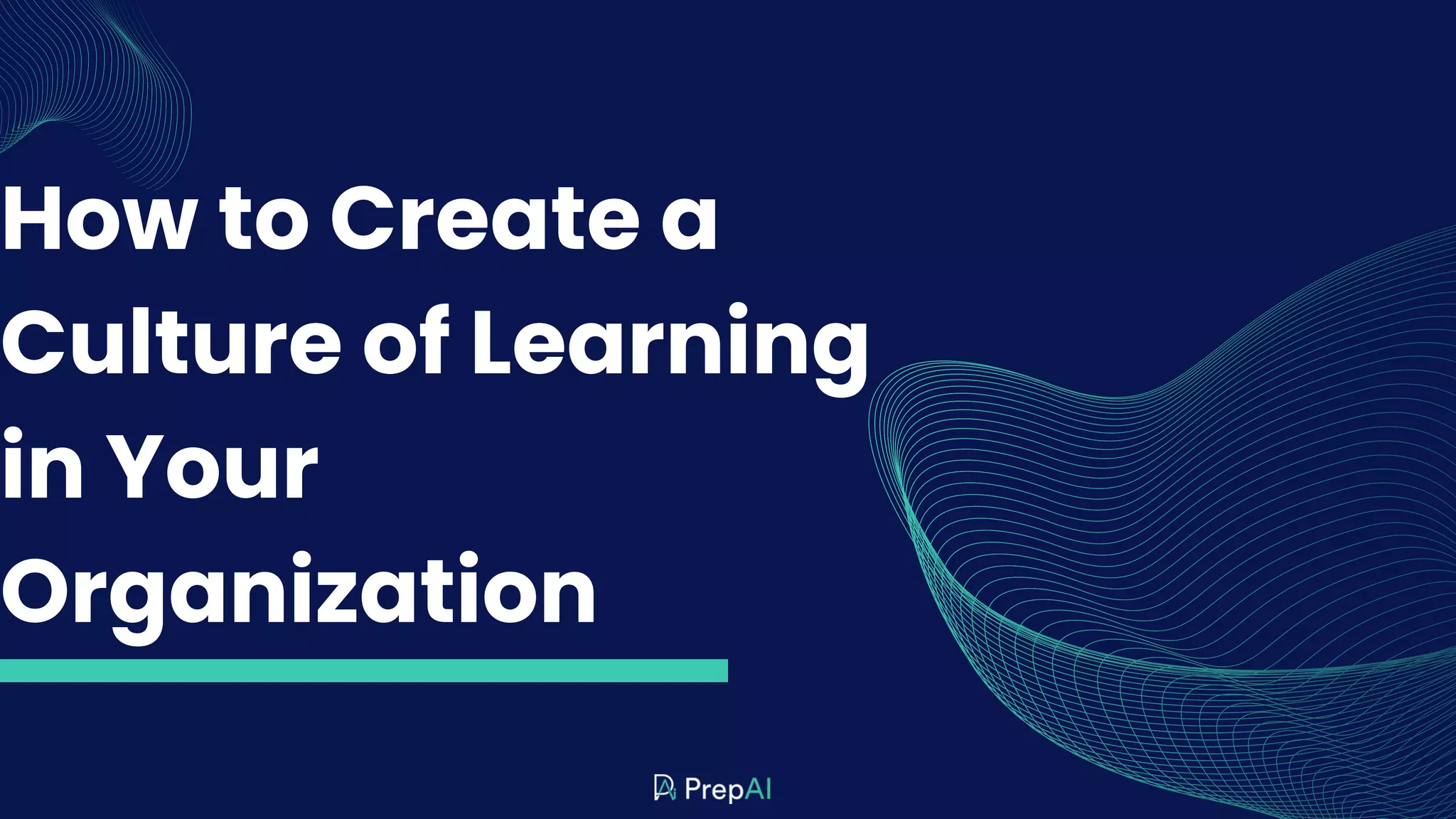 How to Create a Culture of Learning in Your Organization? - By PrepAI ...