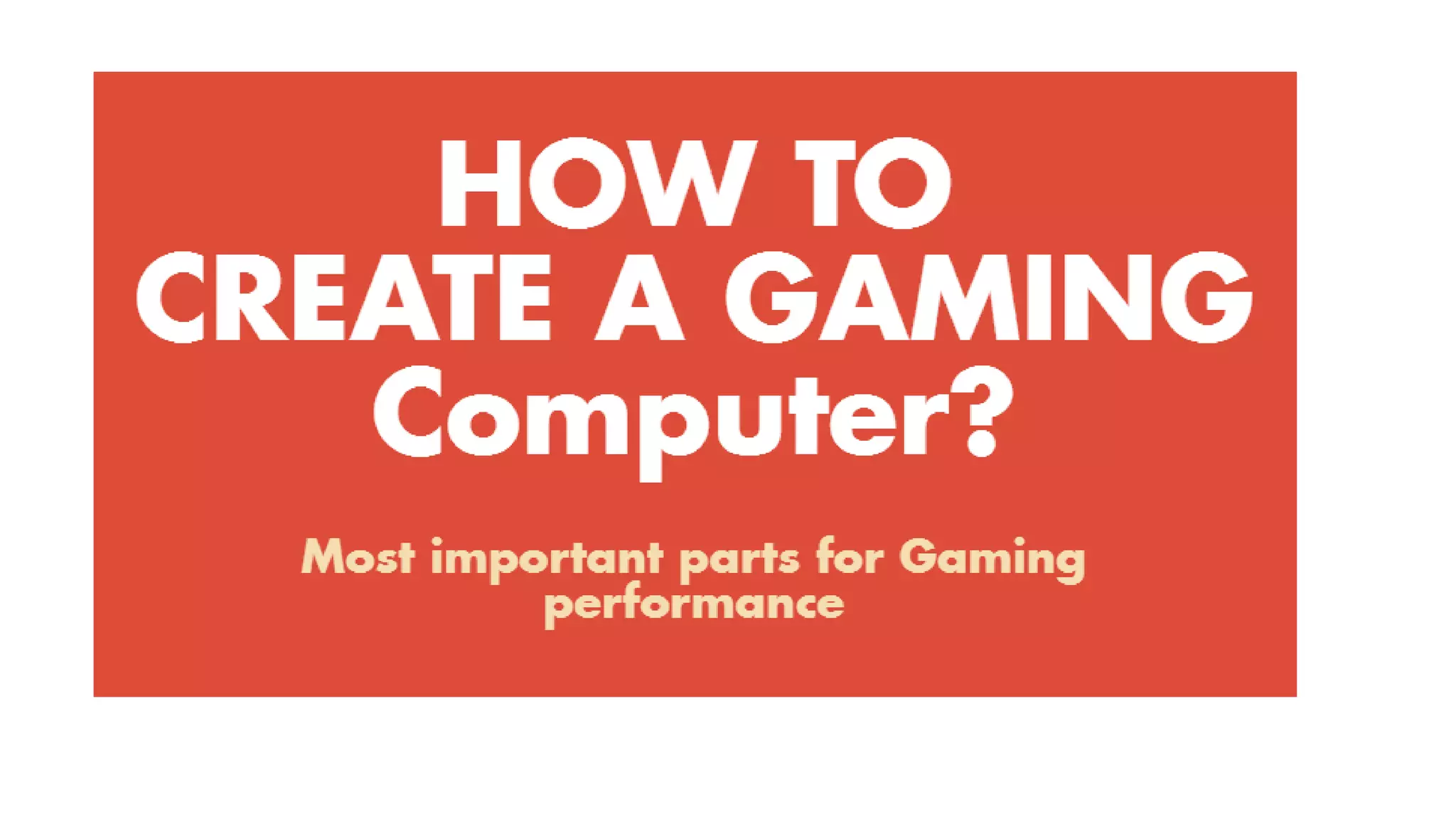 How to create a gaming computer asap it technology | PPT