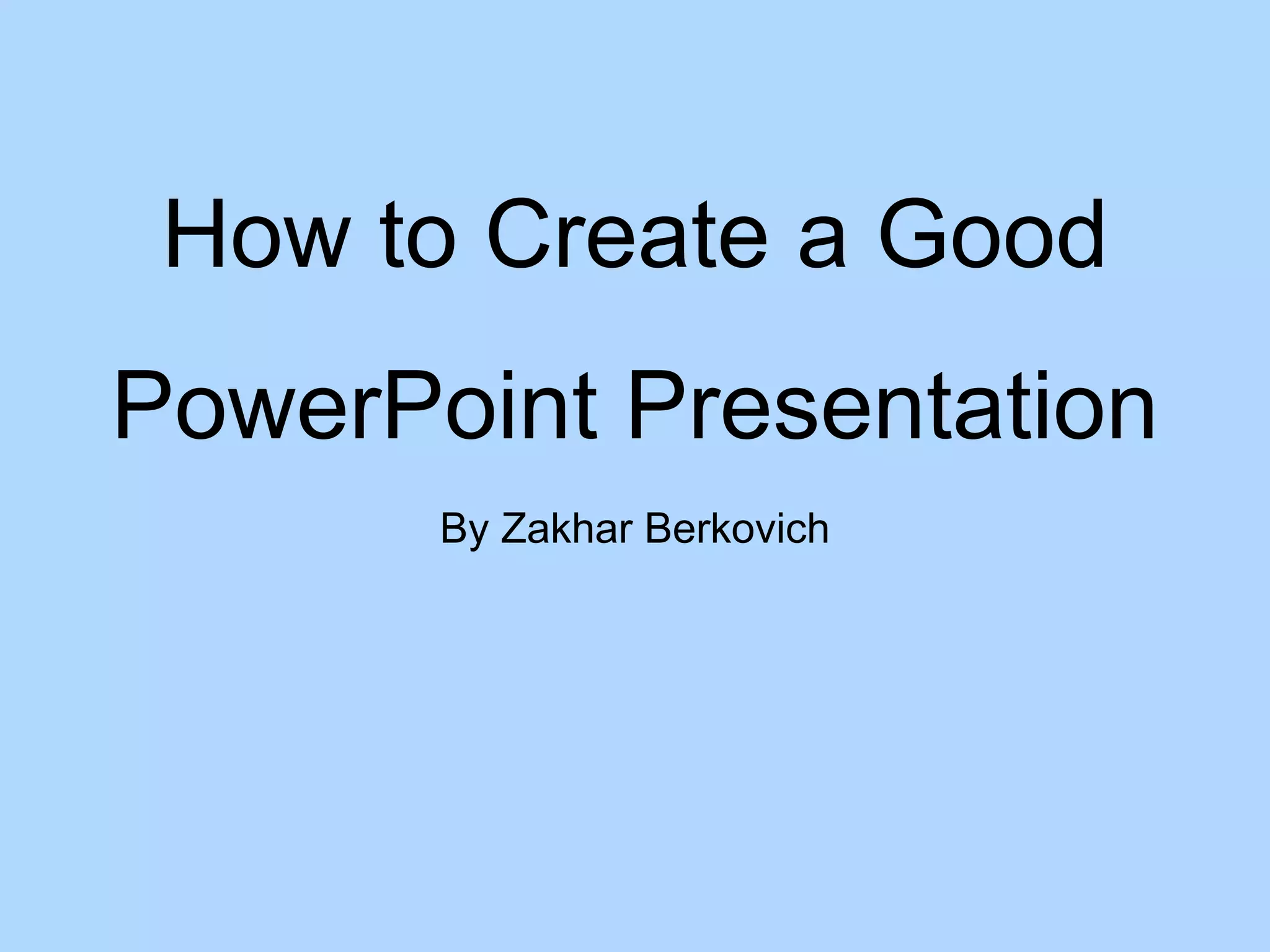 How to Create a Good PowerPoint Presentation | PPT