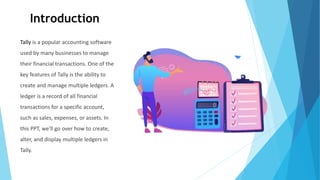 how to create alter display multiple ledgers in tally.pptx
