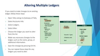 how to create alter display multiple ledgers in tally.pptx
