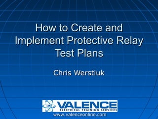 How to Create and Implement Protective Relay Test Plans | PPT