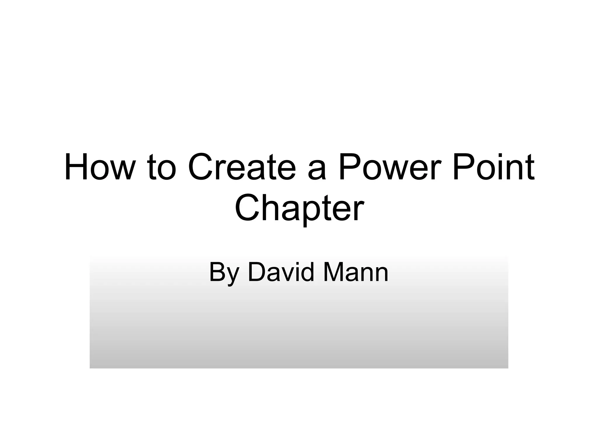 How To Create A Power Point Chapter | PPT