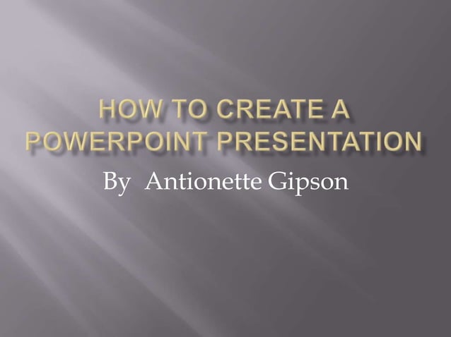 How to create a powerpoint presentation ms toni | PPT