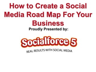 How to Create a Social Media Road Map For Your Business | PPTX | Social ...