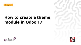 How to Create a Theme Module in Odoo 17 - Odoo 17 Slides | PPTX | Web ...