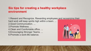 HOW TO CREATE HEALTHY ENVIRONMENT IN WORKPLACE (21MBA2944).pptx