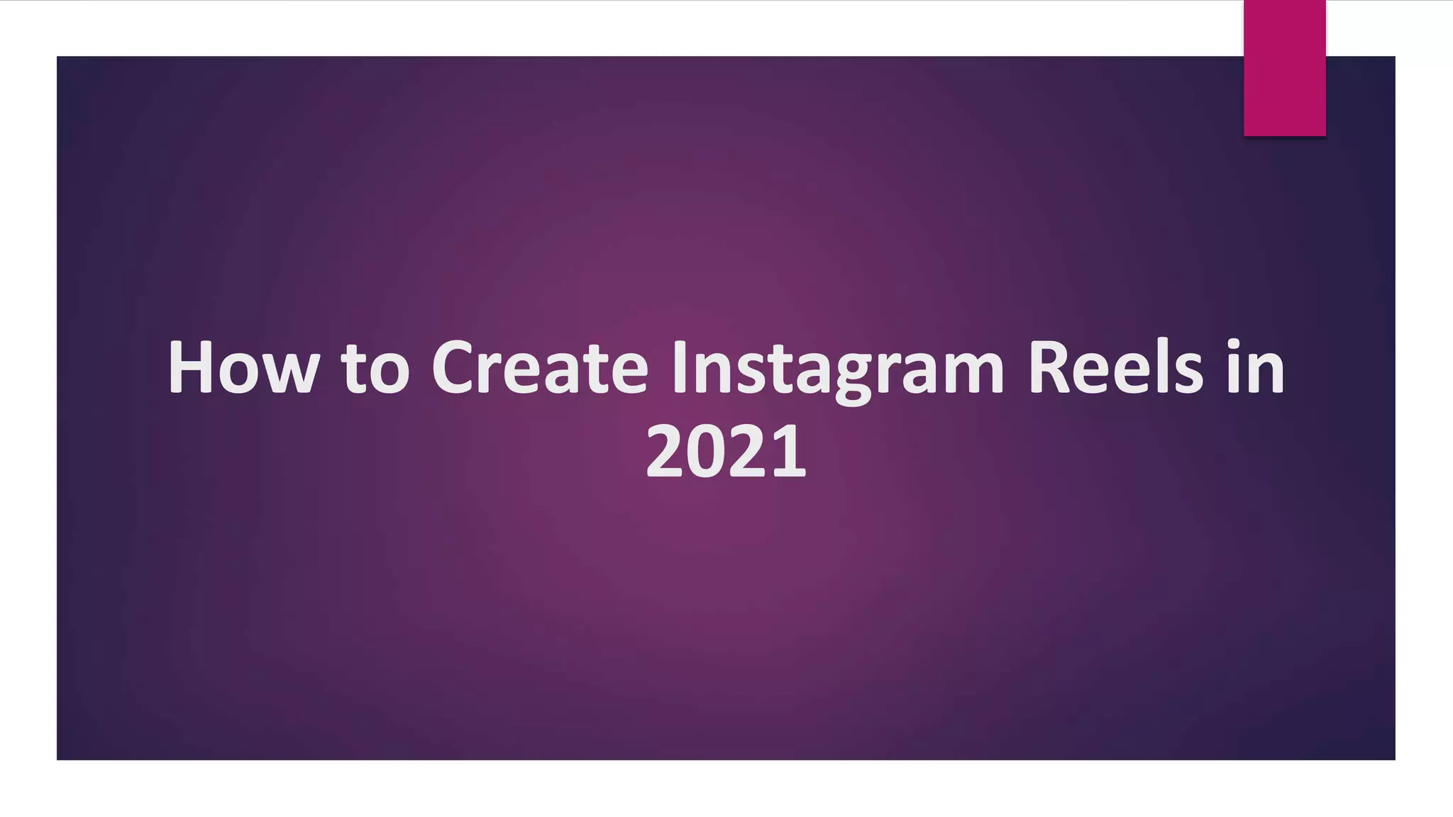 How to Create Instagram Reels in 2021 | PPTX