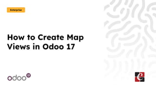 How to Create Map Views in the Odoo 17 ERP | PPTX