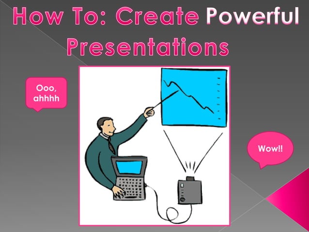 How to create powerful presentationsll | PPT