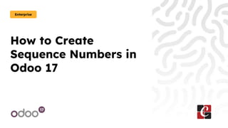 How to Create Sequence Numbers in Odoo 17 | PPTX