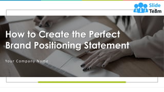 How To Create The Perfect Brand Positioning Statement Powerpoint ...