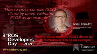 How to cross compile ROS2 distro by taken VxWorks RTOS as an example | PPT
