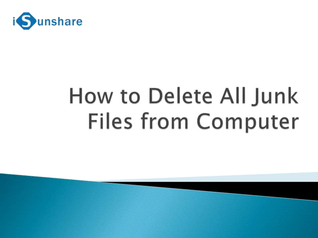 How to Delete All Junk Files from Computer | PPTX | Operating Systems ...