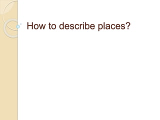 How to describe places | PPT