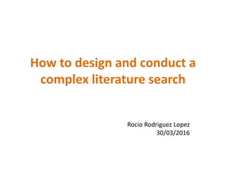 How to design and conduct a complex literature search | PPT