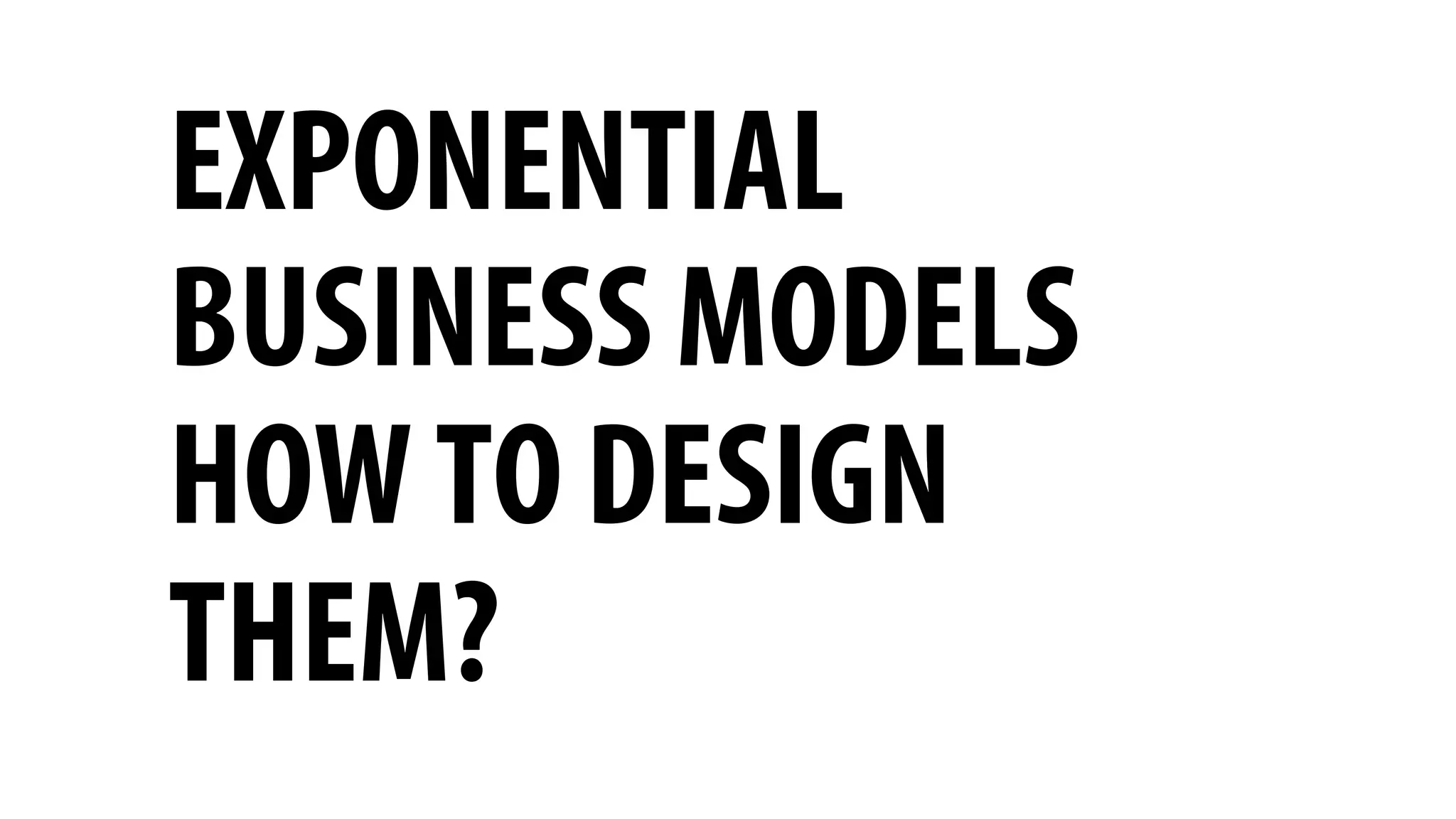 How to design exponential (10X) business models? | PDF
