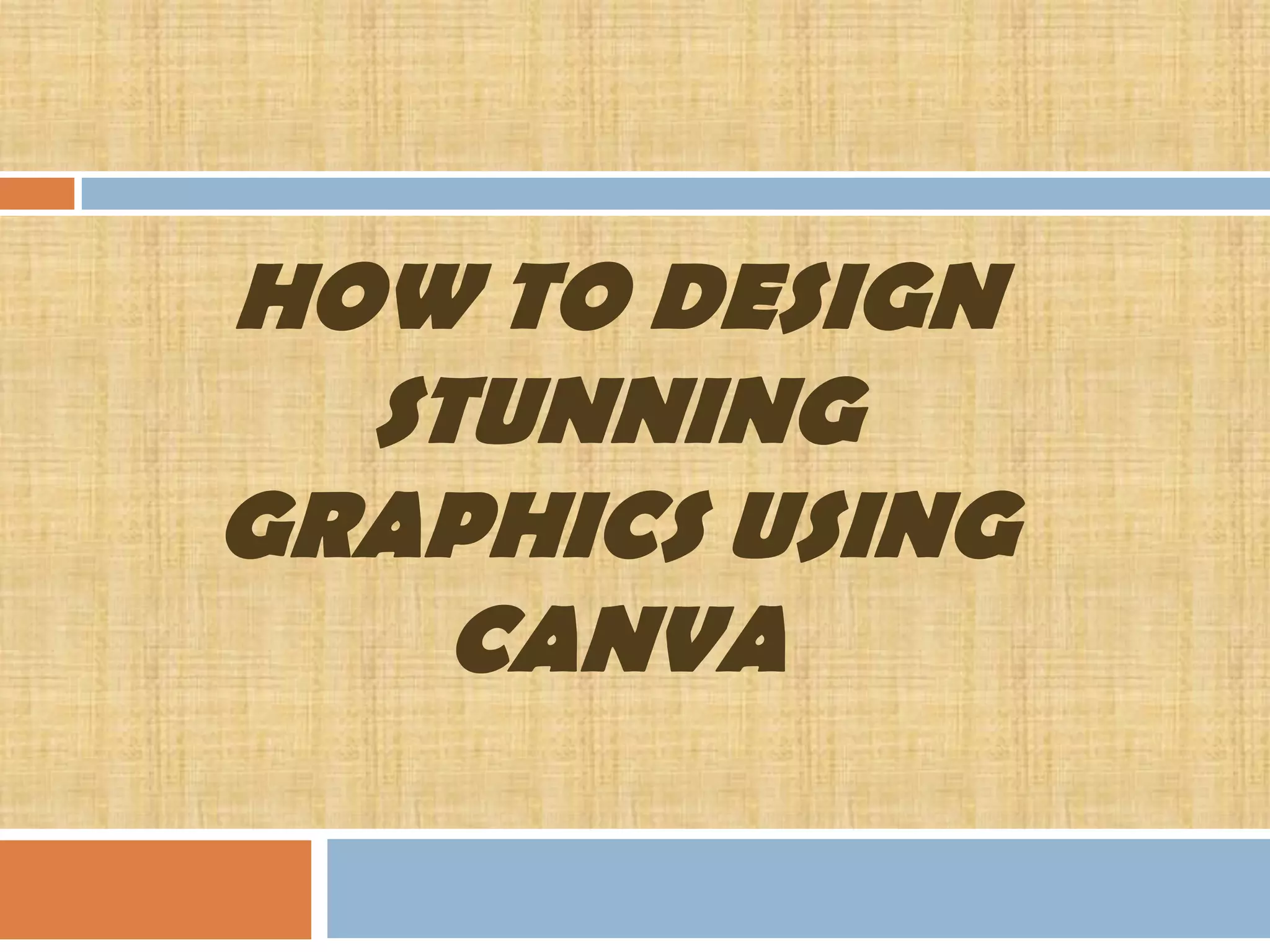 How to design stunning graphics using canva | PPT