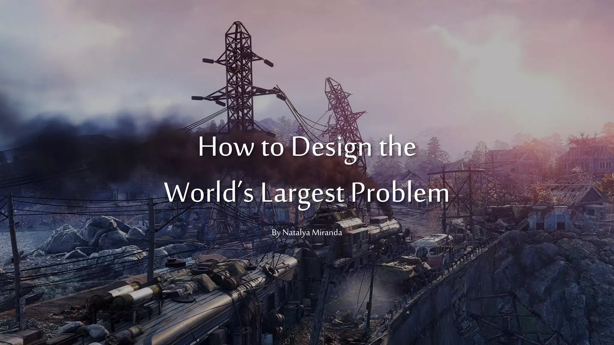 How to design the world's largest problem | PPTX | Science