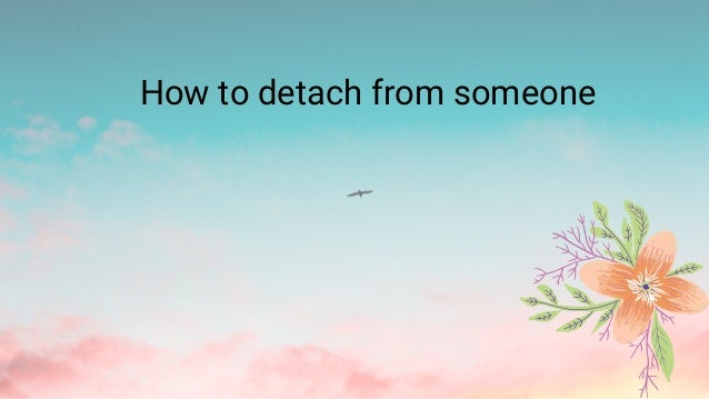 How to detach from someone.pdf