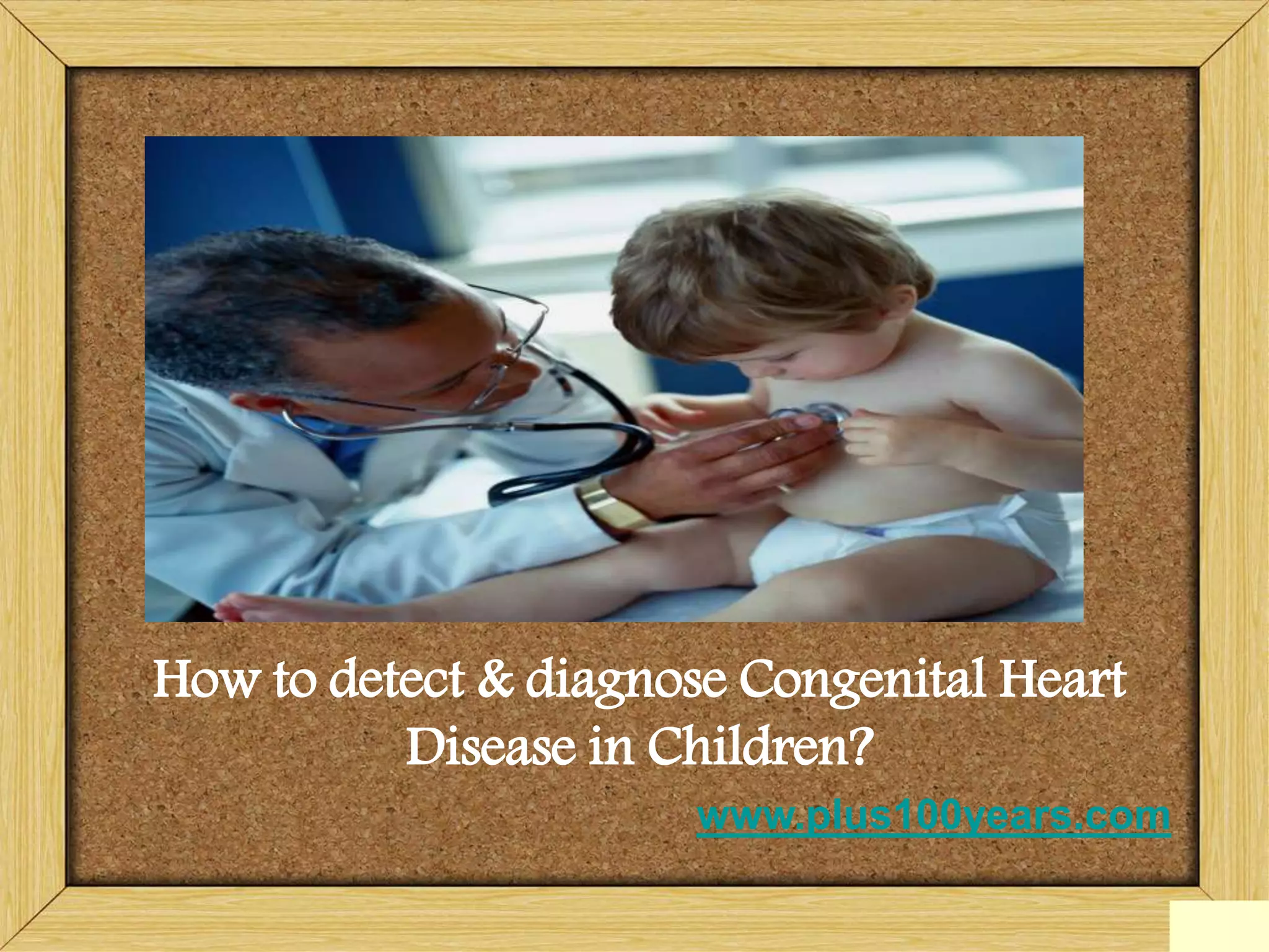 How to detect & diagnose congenital heart disease in children | PPTX