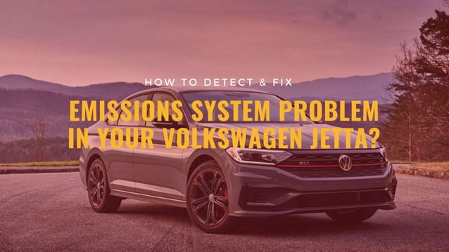 How To Detect & Fix Emissions System Problem In Your Volkswagen Jetta | PPT