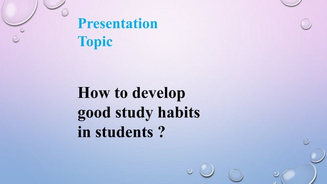 How to develop good study habits in student | PPTX | Educational ...