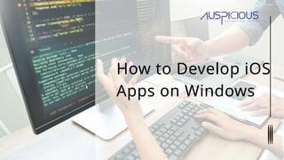 Step-by-Step Guide: How to Develop iOS Apps on Windows | PPT