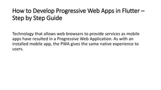 How to Develop Progressive Web Apps in Flutter – Step by Step Guide.pptx