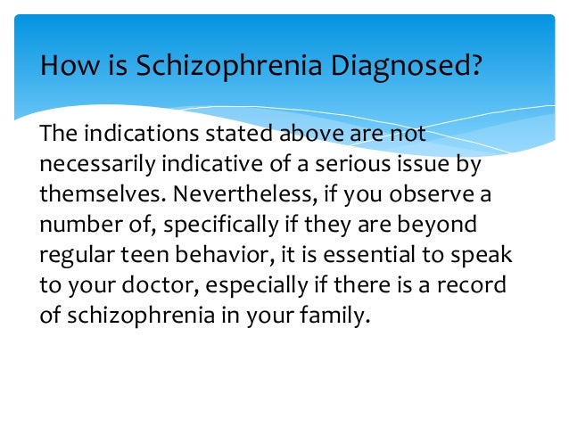 HOW TO DIAGNOSE SCHIZOPHRENIA IN TEENS HOW TO DIAGNOSE SCHIZOPHRENIA IN TEENS