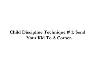 How To Discipline A Child Effectively: 3 Child Discipline Techniques ...