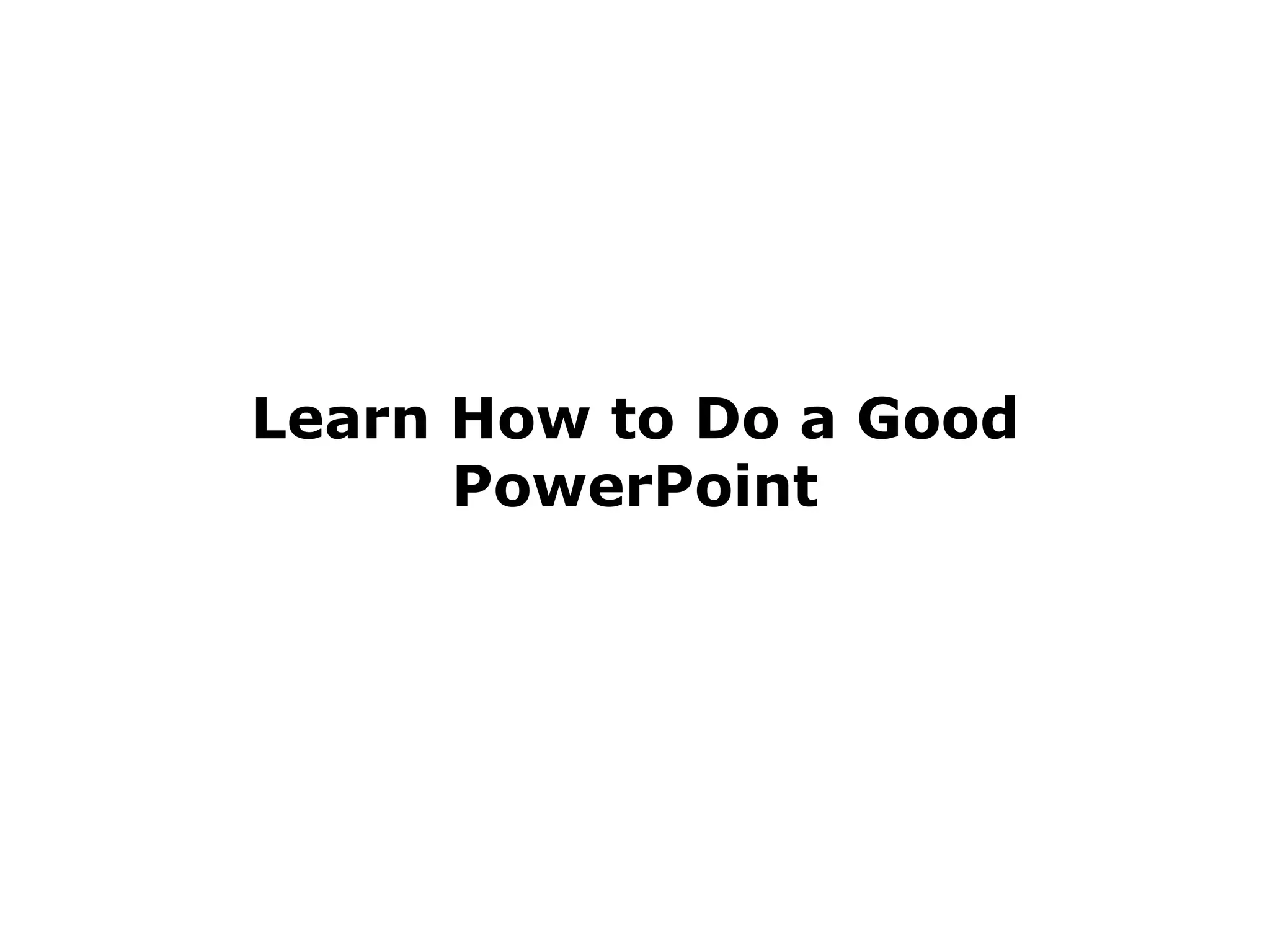 How to Do a Good PowerPoint | PPT