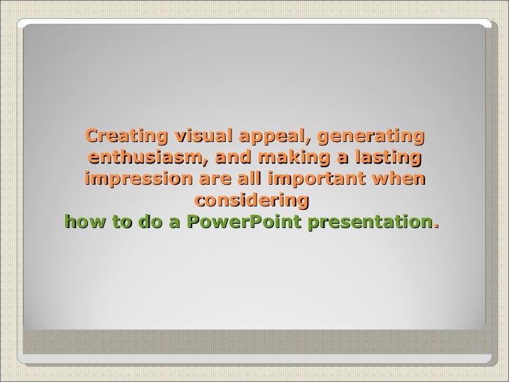 How To Do A PowerPoint Presentation How To Do A PowerPoint Presentation