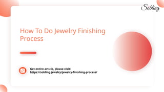 How To Do Jewelry Finishing Process.pptx