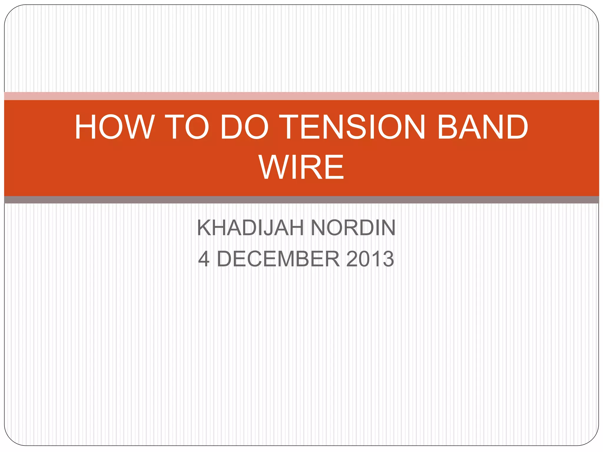 How to do tension band wire | PPTX