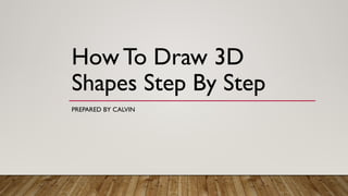 How to draw 3d shapes step by step for primary.pptx