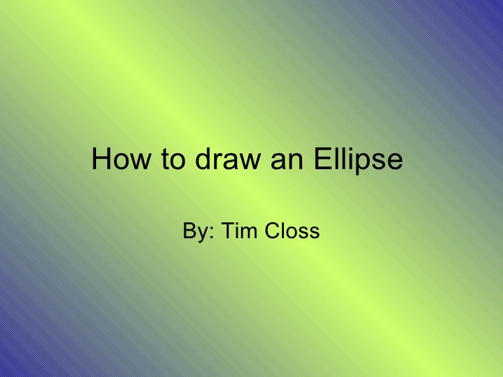 How to draw an ellipse