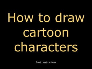 How to draw cartoon characters - Basic Instructions | PPSX | Drawing ...