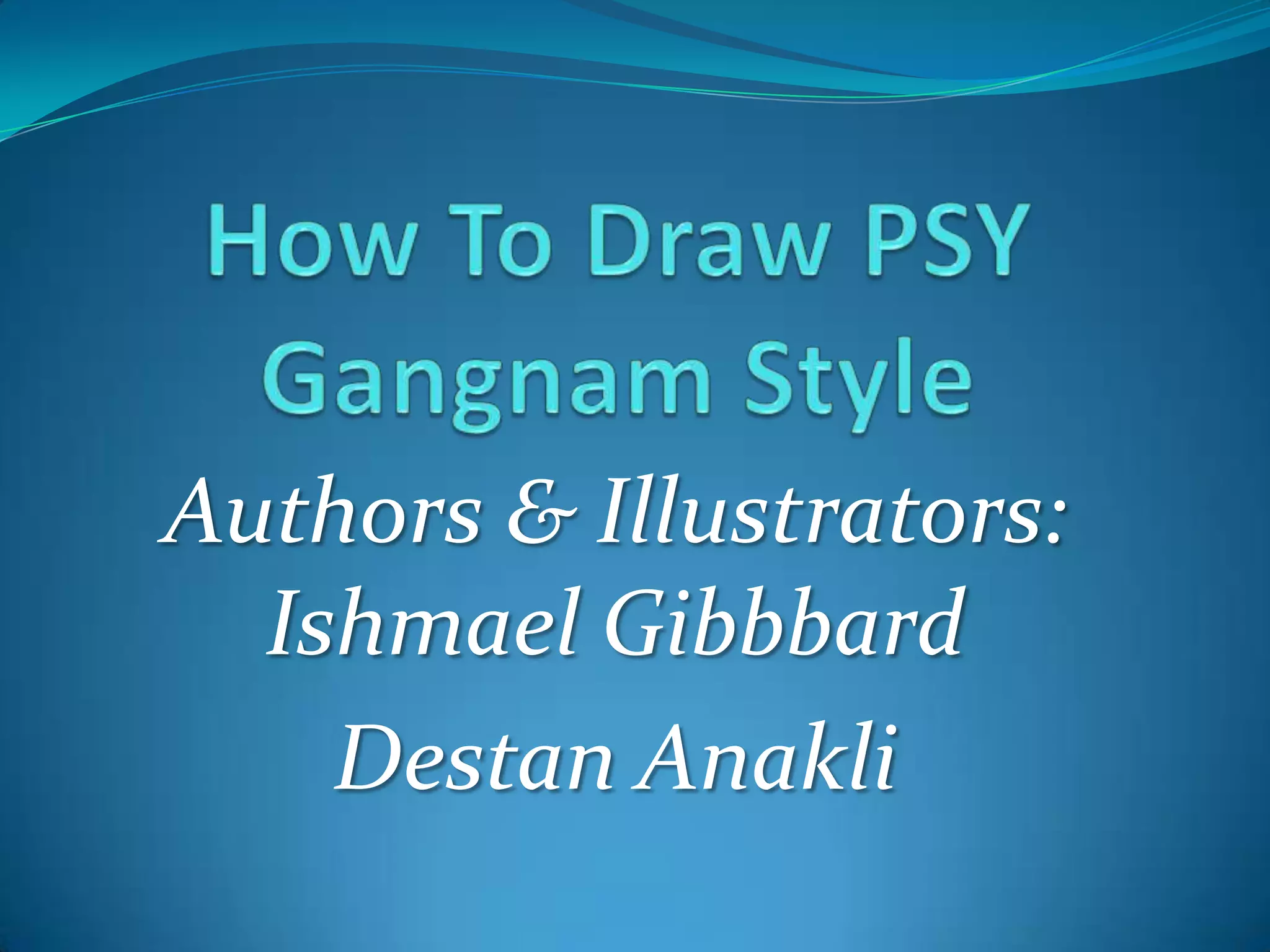 How To Draw Psy From Gangnam Style | PPT