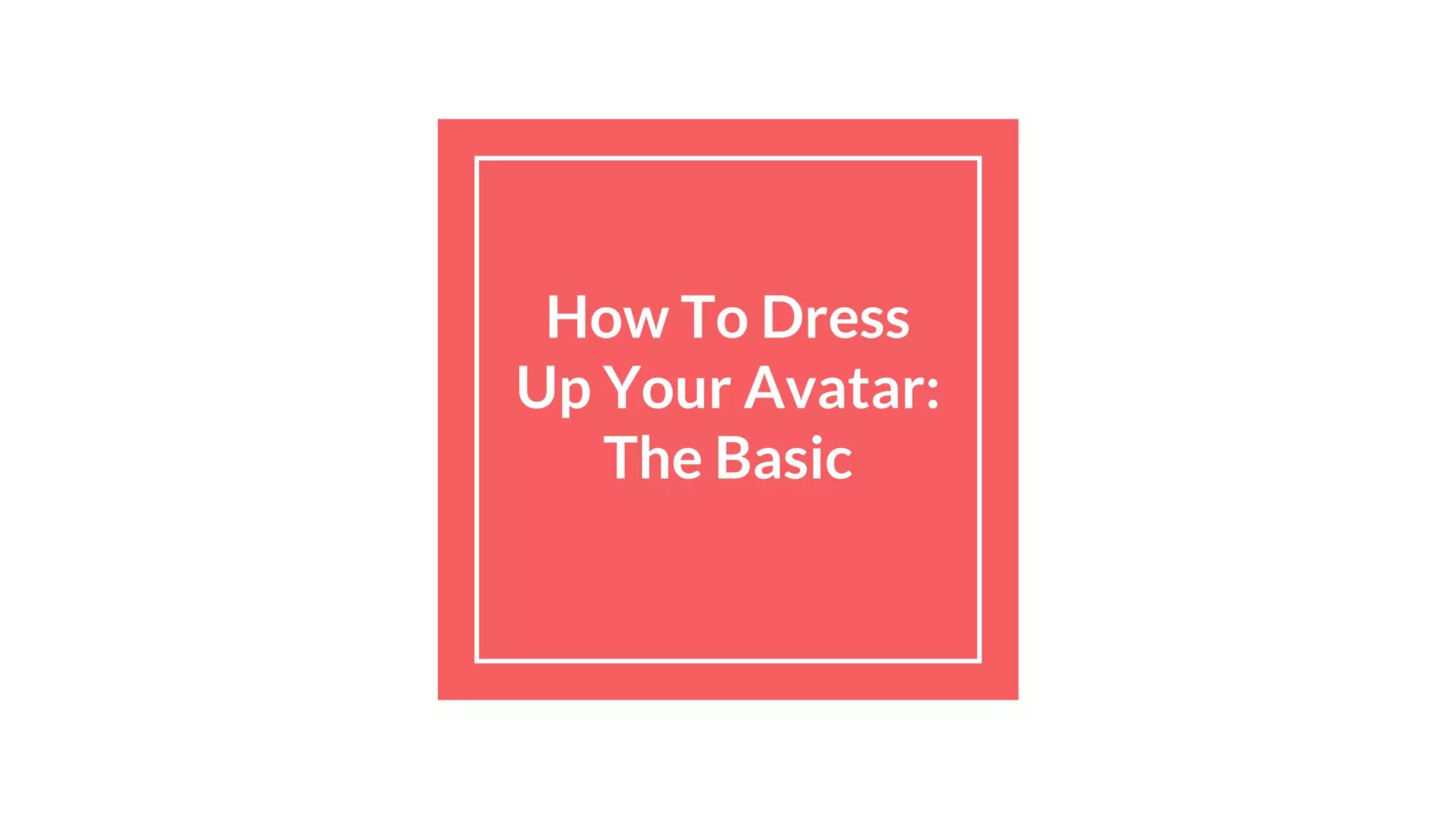 How to dress up your avatar the basic | PPT