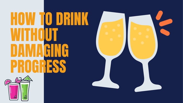 How to Drink Without Damaging Progress | PDF