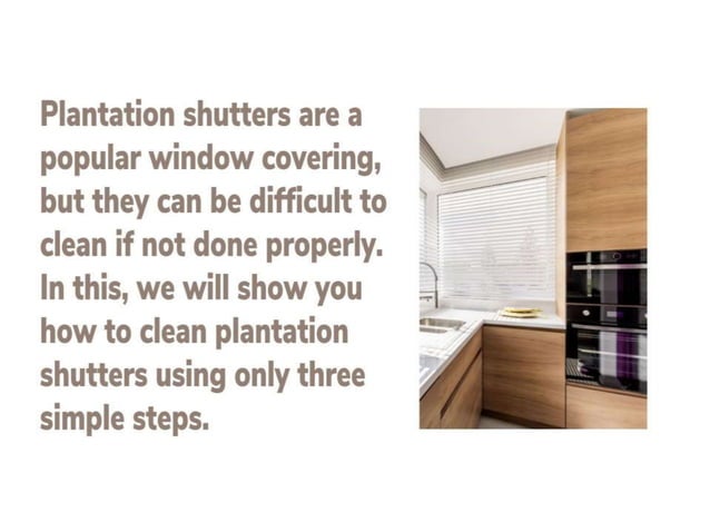 How to Easily Clean Your Plantation Shutters in Just 3 Steps.pptx