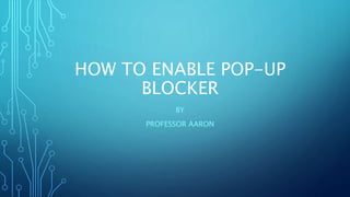 How to enable pop up blocker | PPT