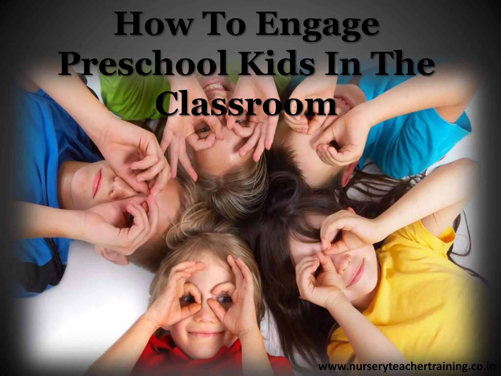 How to engage preschool kids in classroom | PPTX