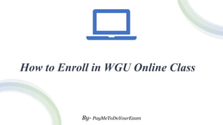 How to Enroll In WGU Online Class | PPT